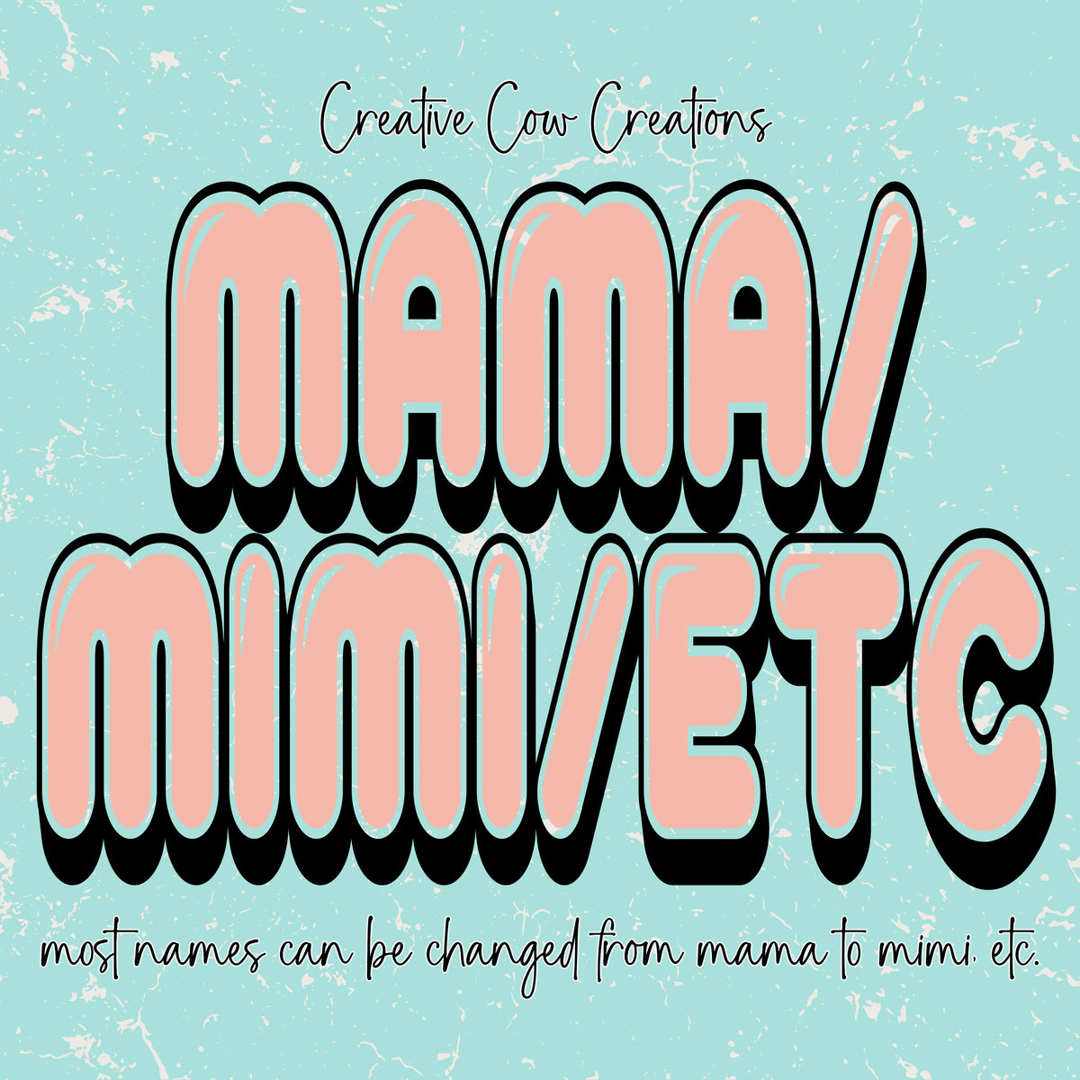 Mama, Mimi, Nana, etc – Creative Cow Creations